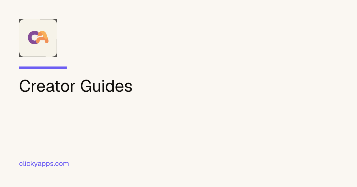 Creator Guides — ClickyApps