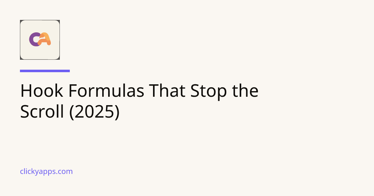 Hook Formulas That Stop the Scroll (2025) — ClickyApps