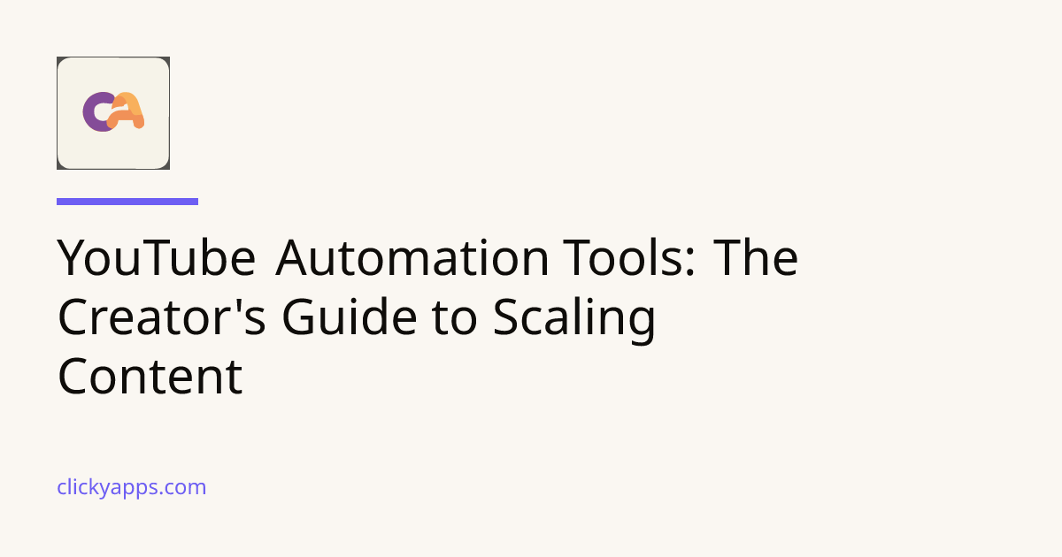 YouTube Automation Tools: The Creator's Guide to Scaling Content ...