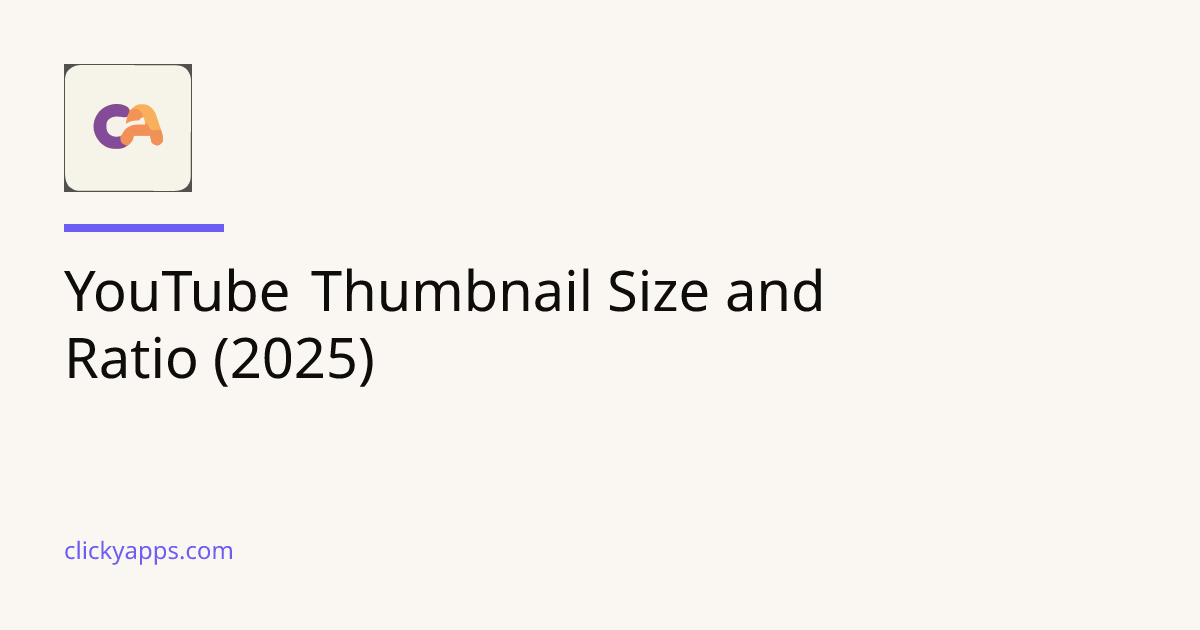 YouTube Thumbnail Size and Ratio (2025) — ClickyApps